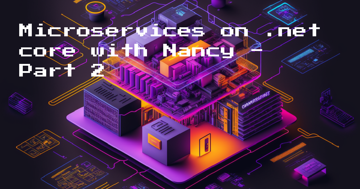 Microservices on .net core with Nancy - Part 2